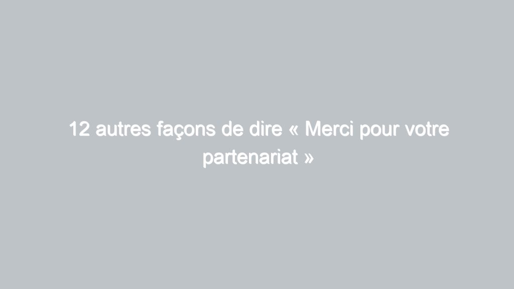 11 autres façons de dire « Merci pour votre paiement