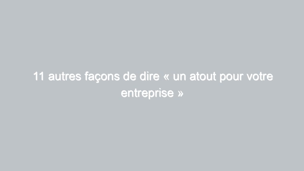 12 autres façons de dire « Nous apprécions vos commentaires