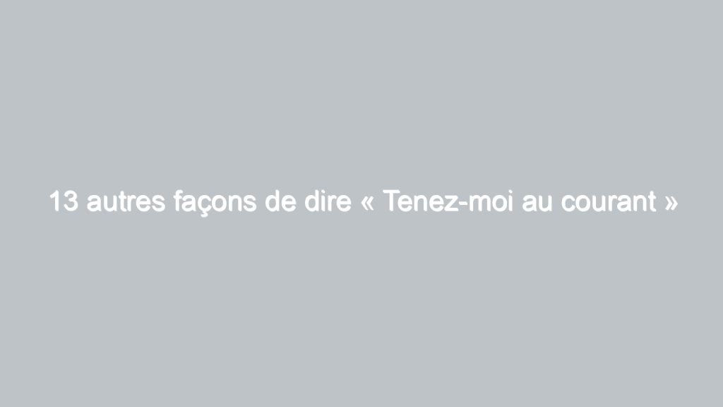Tre Au Courant Synonyme