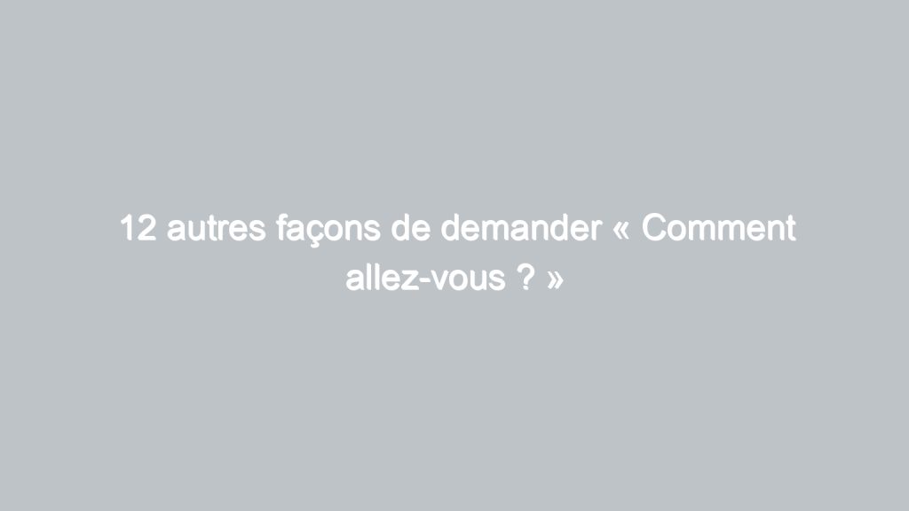 11 autres façons de dire « Ce fut un plaisir de parler avec vous